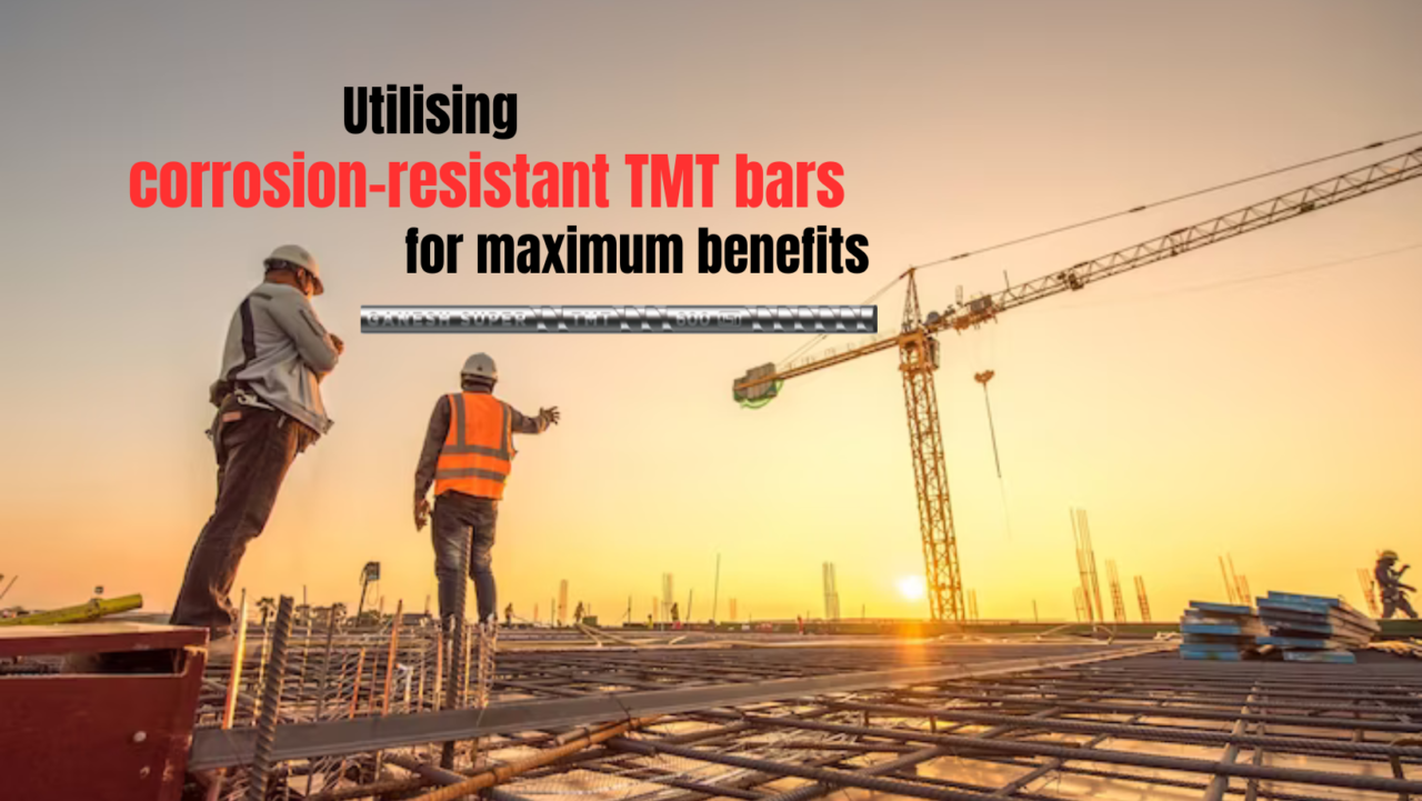 Utilising corrosion-resistant TMT bars for maximum benefits