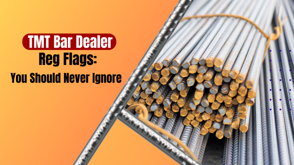 TMT Bar Dealer Red Flags: You Should Never Ignore