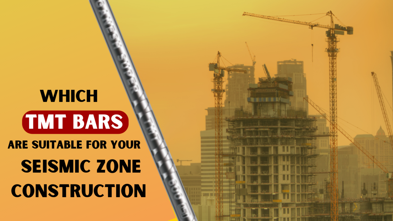 Which TMT Bars are Suitable for the Seismic Zone Construction