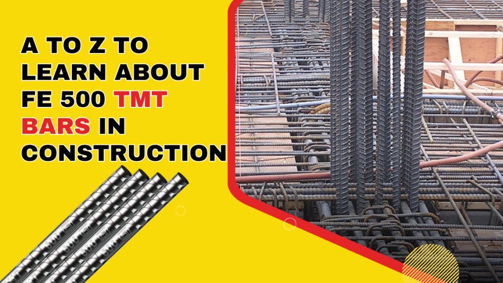 A to Z to Learn about Fe 500 TMT Bars in Construction
